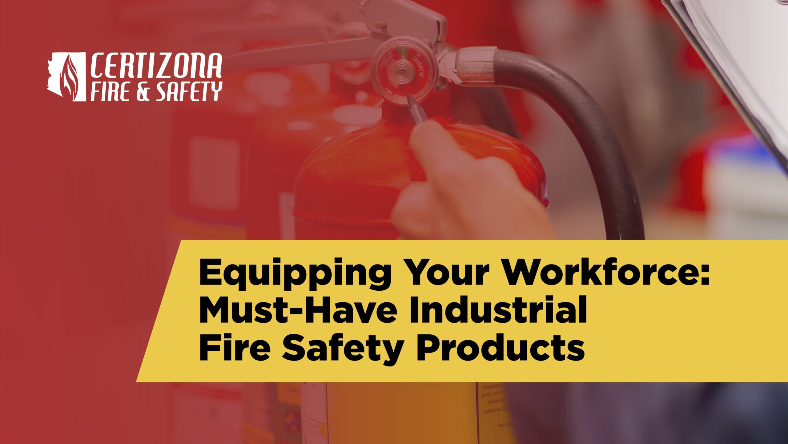 Equipping Your Workforce: Must-Have Industrial Fire Safety Products
