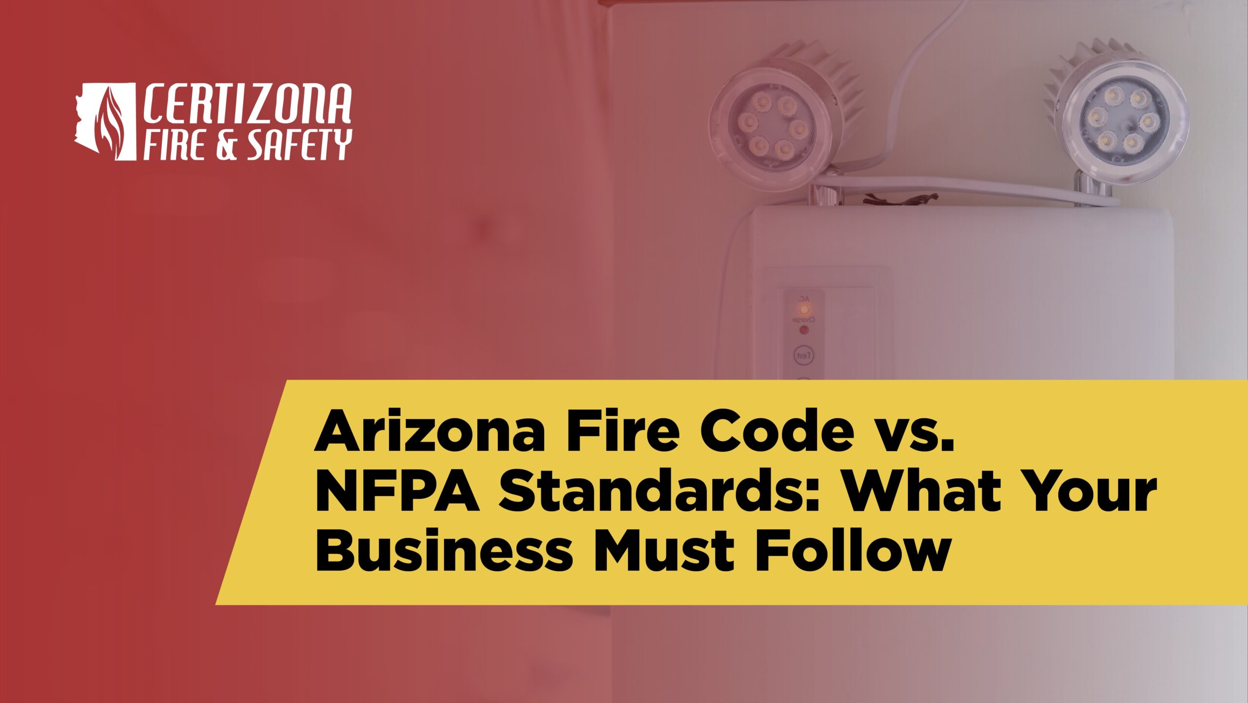 Arizona Fire Code vs. NFPA Standards: What Your Business Must Follow